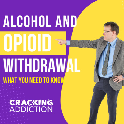 Alcohol and Opioid Withdrawal: What You Need to Know by Cracking Addiction