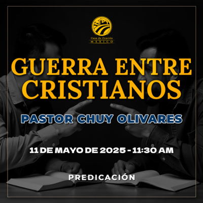 Chuy Olivares - Guerra entre cristianos by Casa de Oración México