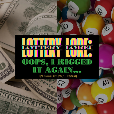Lottery Lore: Oops, I Rigged It Again by It’s Giving Chemtrails…