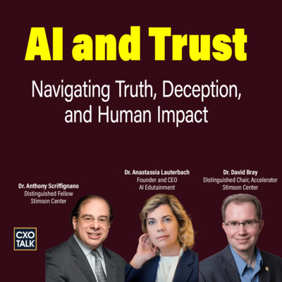 AI and Trust: Navigating Truth and Deception | #864 by CXOTalk: Leadership, AI, and the Digital ...