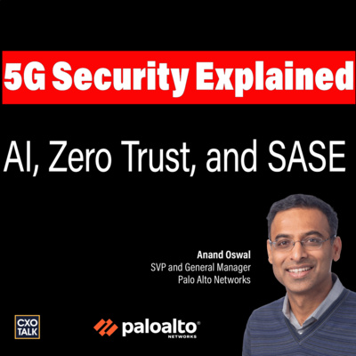 Mastering 5G Network Security (AI, Zero Trust, and SASE) with Palo Alto Networks | CXOTalk #873 ...
