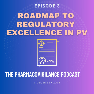 Roadmap to Regulatory Excellence in Pharmacovigilance by The Pharmacovigilance Podcast