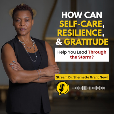 How Can Self-Care, Resilience, & Gratitude Help You Lead Through the ...