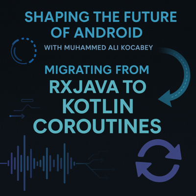Untangling RxJava: A Bold Leap into Kotlin Coroutines by Shaping the Future of Android ...