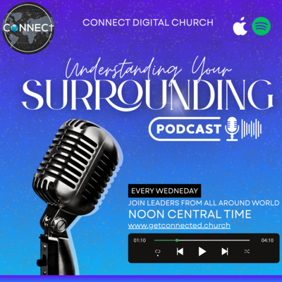 Understanding Your Surroundings | Connect Digital Church Podcast | 2025 ...