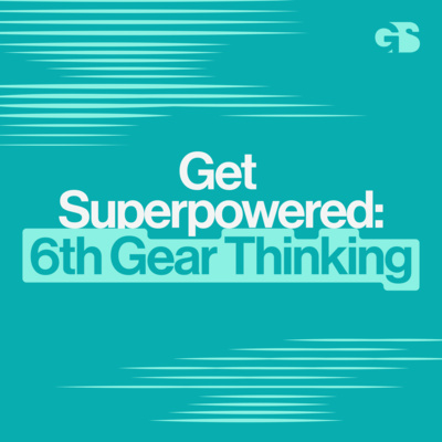 #8 – 6th Gear thinking with Deborah Perry, the master of high ...