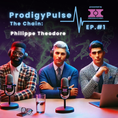 ProdigyPulse: "The Chain" with Chief Prodigy Strategist, Philippe ...