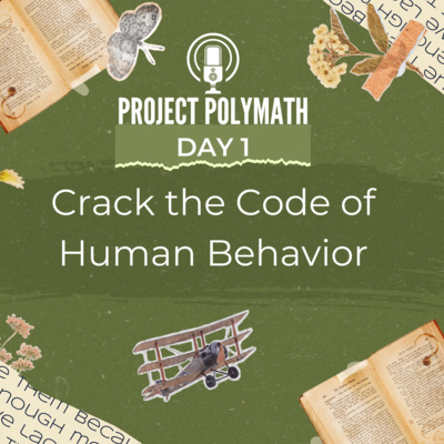 Day 1/365: Crack the Code of Human Behavior by Project Polymath