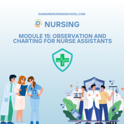 Module 15: Observation and Charting for Nurse Assistants by CNA Study Guide