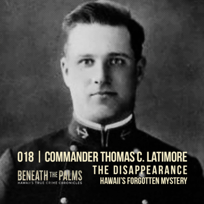 018 | The Disappearance of Commander Thomas C. Latimore | Hawaii’s ...