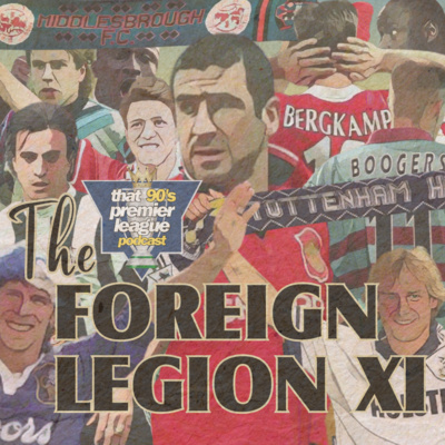 Our 90's Foreign Legion XI by That 90's Premier League: Retro Football ...