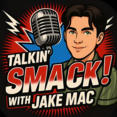 Talkin’ SMACK! w/ Jake Mac • A podcast on Spotify for Creators