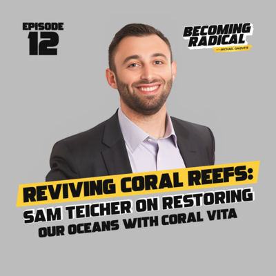Reviving Coral Reefs: Sam Teicher on Restoring Our Oceans with Coral ...