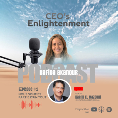 CEO's Enlightenment Ep 1 : We are part of a whole with "Karim El ...