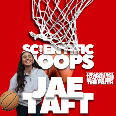 SH14 - The Good Fight to Finish the Race and Keep the Faith with Jae Taft by Scientific Hoops