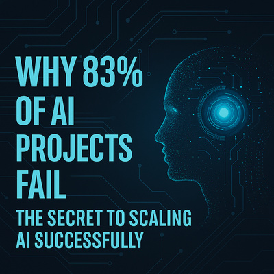 Why 83% of AI Projects Fail: The Secrets to Scaling AI Successfully! by ...