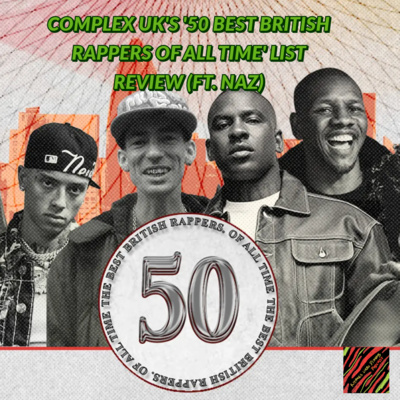 Complex UK's '50 Best British Rappers Of All Time' List Review (ft. Naz ...