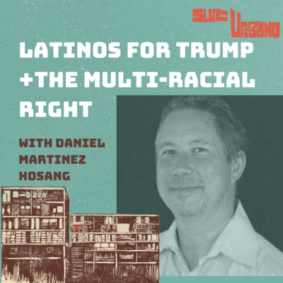 Latinos for Trump and the Multi-Racial Right with Daniel Martinez ...
