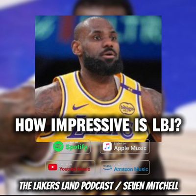 Heated Debate: How Impressive was LeBron James? by LAKERS LAND PODCAST