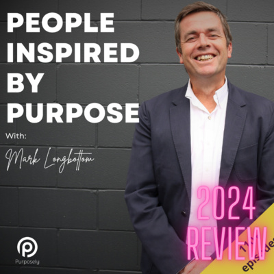#229 '2024 Review, Themes & Interviews', Mark Longbottom & Jon Duval, Purposely by People ...
