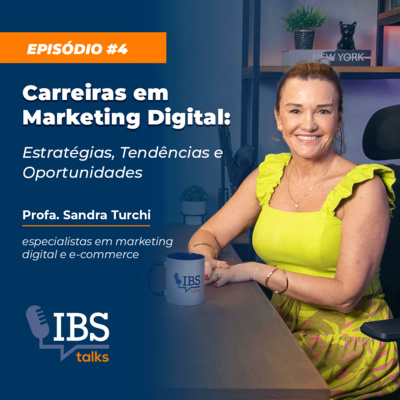 #4 Profa. Sandra Turchi | Carreiras em Marketing Digital by IBS Talks