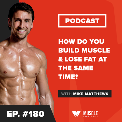 Ep. #180: How Do You Build Muscle & Lose Fat at the Same Time? by ...