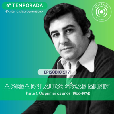 #177 - A Obra de Lauro César Muniz: Parte 1 by Critérios de Programação