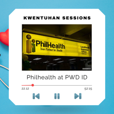 Ang Issue sa Philhealth at PWD ID by Kwentuhan Sessions