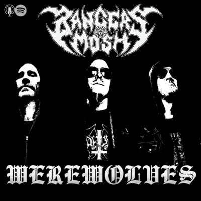 Sam Bean - Werewolves by Bangers & Mosh Podcast