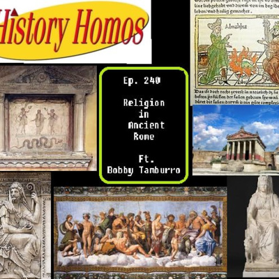 Ep. 240 - Religion in Ancient Rome ft. Bobby Tamburro by History Homos