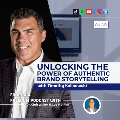 Mastering the Art of Authentic Brand Storytelling with Timothy Kalinowski by Financial Freedom ...