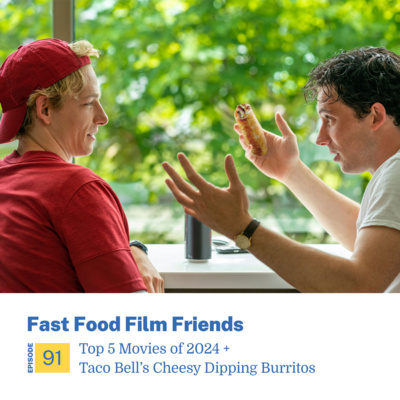 #91 – Top 5 Movies of 2024 + Taco Bell’s Cheesy Dipping Burritos by ...