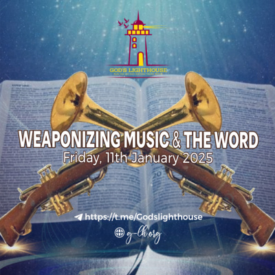 Weaponizing Music & The Word (Fri 10 01 2025) by God's Lighthouse