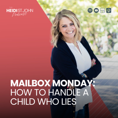 Mailbox Monday: How to Handle a Child Who Lies by The Heidi St. John ...