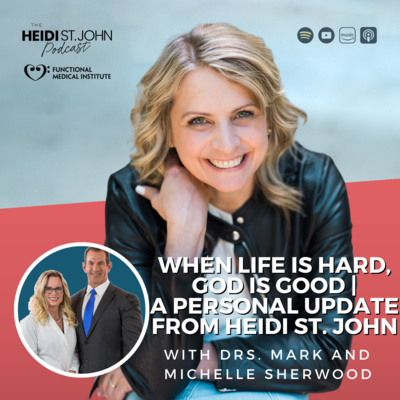 When Life is Hard, God is Good | A Personal Update from Heidi St. John ...