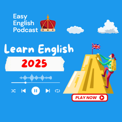 How To Learn English in 2025 | Easy English Podcast by Easy English Podcast
