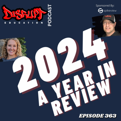 363 Disrupting Education: A 2024 Year in Review and What’s Next for ...