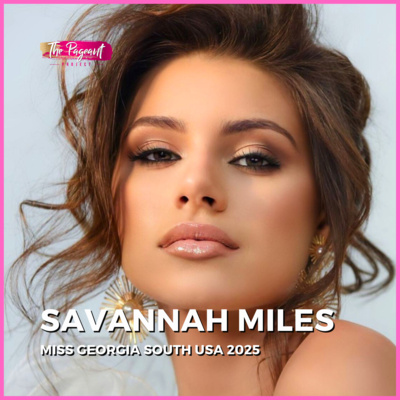 #271 Savannah Miles interview: Miss Georgia South USA 2025 by The Pageant Project