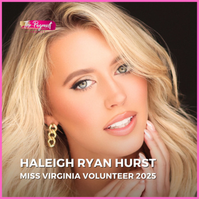 #279 HALEIGH HURST INTERVIEW: MISS VIRGINIA VOLUNTEER 2025 by The ...