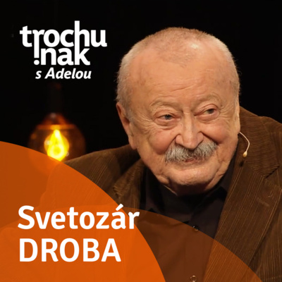Svetozár Droba by Trochu inak s Adelou