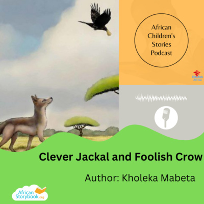 Clever Jackal and Foolish Crow by African Children's Stories