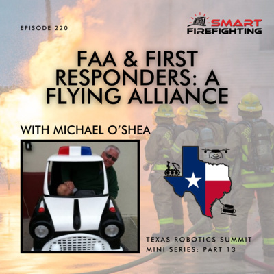 Episode 220: FAA & First Responders: A Flying Alliance with Michael O ...