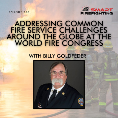Episode 238: Addressing Common Fire Service Challenges Around the Globe ...