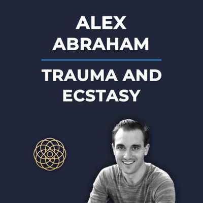 Psychedelic Conversations | Alex Abraham - Trauma And Ecstasy #150 by ...