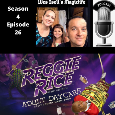 Wes Iseli's Magiclife Podcast S4E26 - Reggie Rice by Wes Iseli’s Magiclife