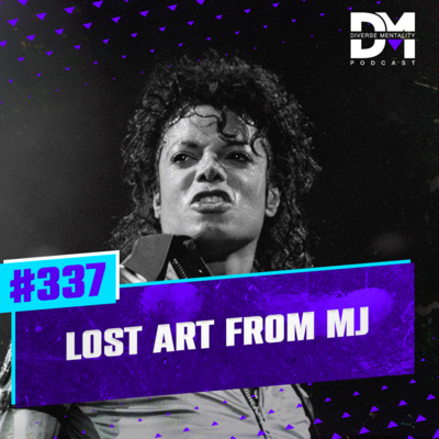 #337 - Lost Art From MJ by The Diverse Mentality Podcast