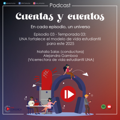 T03 E03 Cuentas y cuentos: UNA fortalece el modelo de vida estudiantil by UNA Comunica