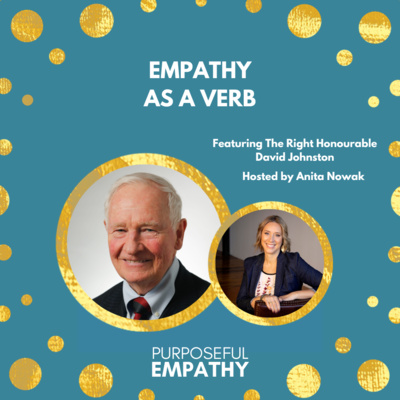 Empathy Is a Verb Ft. The Right Honorable David Johnston Purposeful ...
