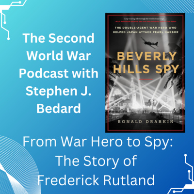 44 - From War Hero to Spy: The Story of Frederick Rutland by The Second ...