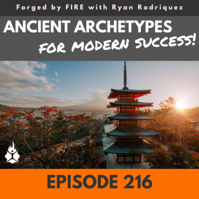 Episode 216 - Ancient Archetypes for Modern Success! by Forged by FIRE ...